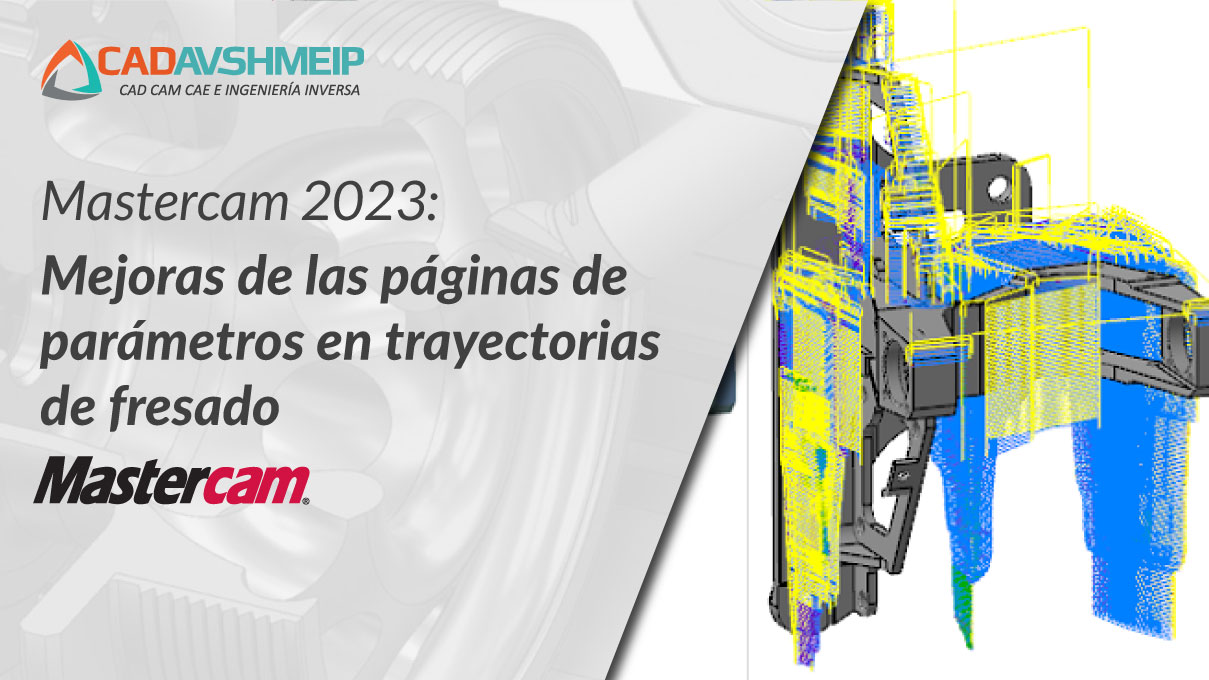 Mastercam | Novedades 2023 Parámetros en trayectorias de fresado